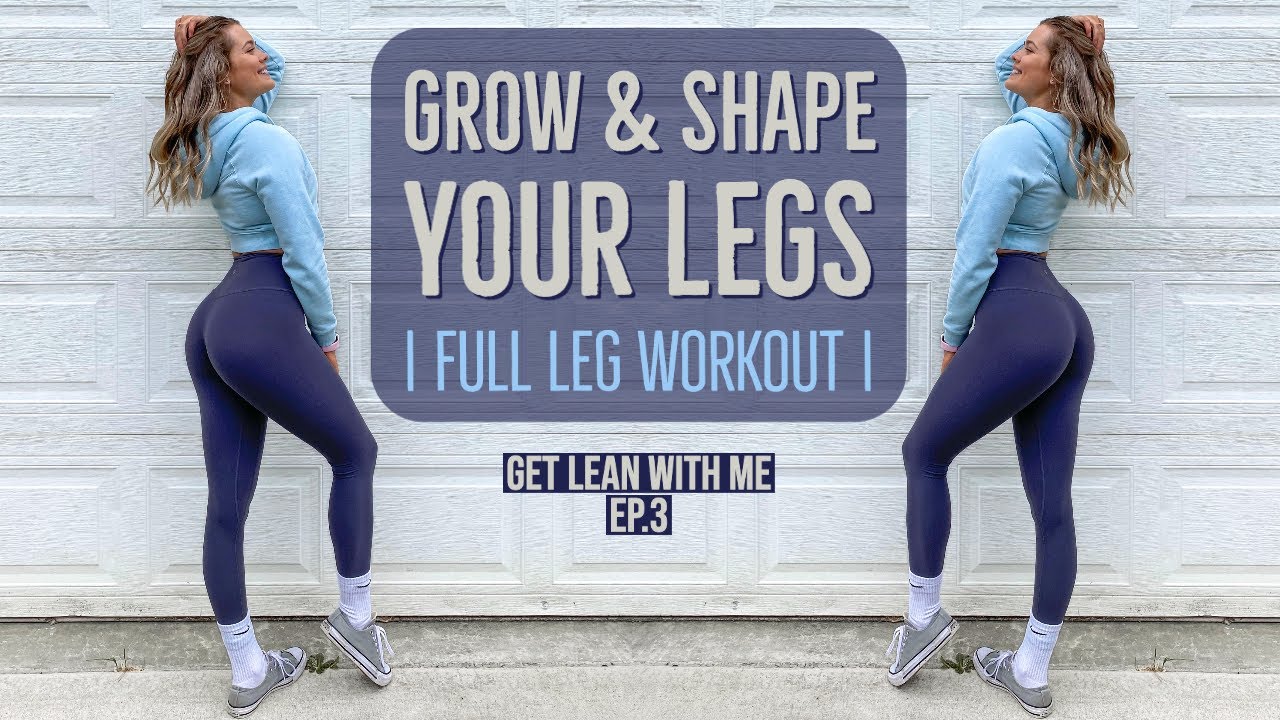GROW & SHAPE YOUR LEGS | FULL LEG WORKOUT FOR WOMEN | Get Lean With Me ...