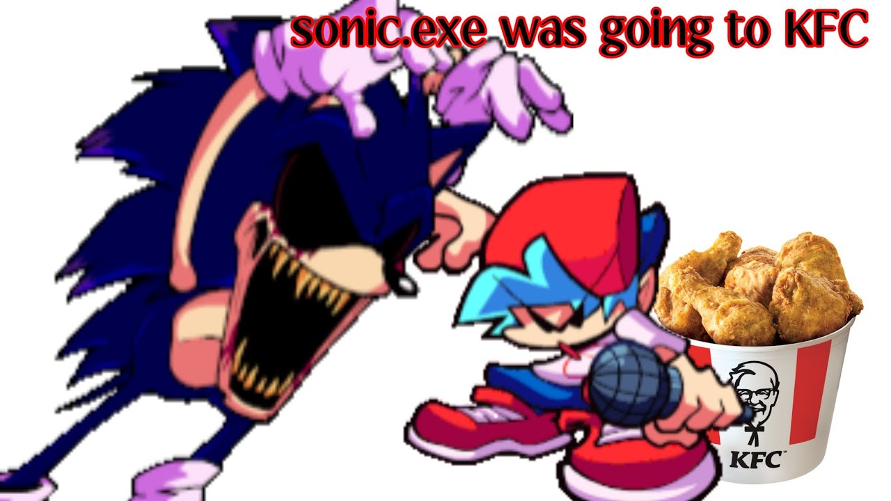Sonic.exe wants KFC so bad but he can't/(vs sonic exe fnf) - YouTube