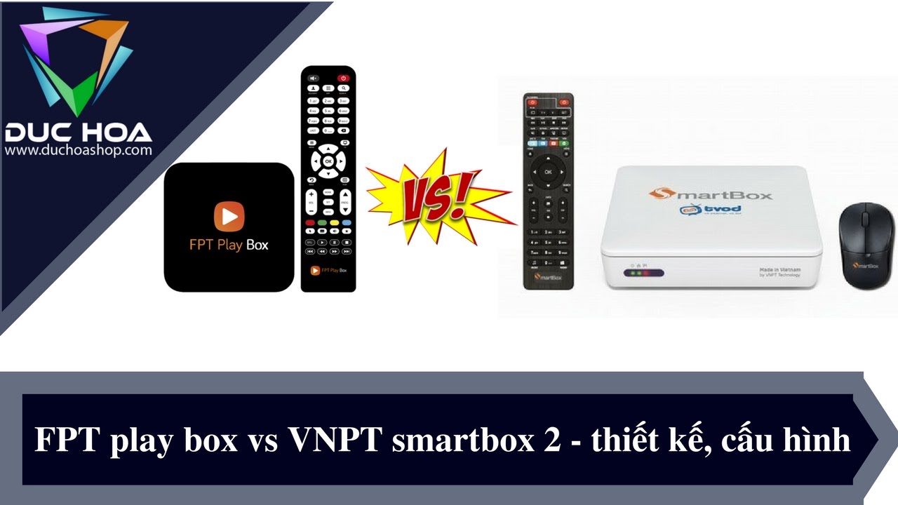 FPT Play Box vs VNPT Smartbox 2 - So sánh thiết kế, cấu hình ...