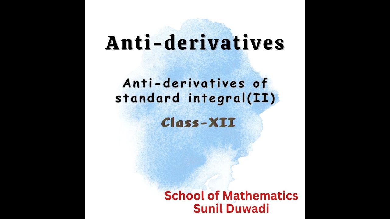 Standard Integral II || Anti-derivatives || Class-XII, NEB - YouTube