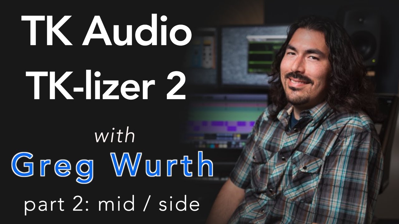 TK Audio TK-lizer 2 with Greq Wurth. Part :2 Mid / Side - YouTube