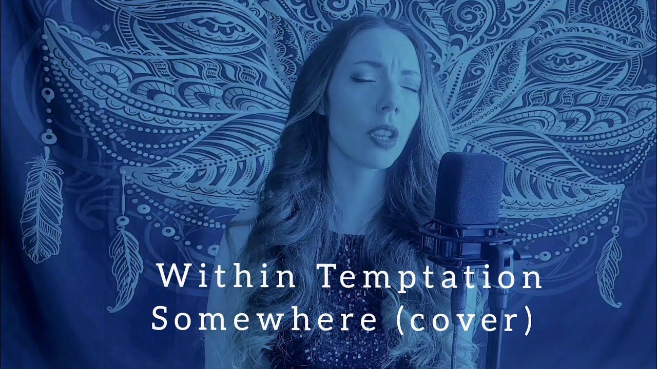 Within Temptation - Somewhere II Tereza Cromwell (vocal cover) - YouTube