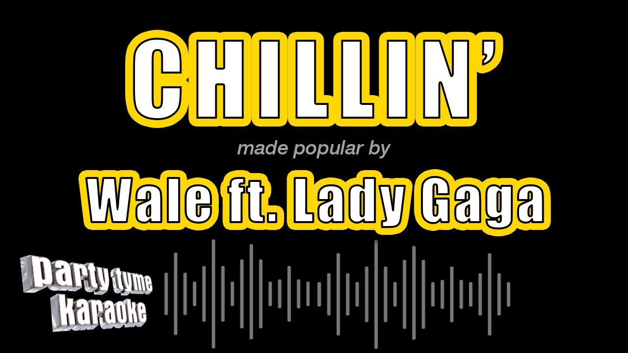 Wale ft. Lady Gaga - Chillin' (Karaoke Version) - YouTube