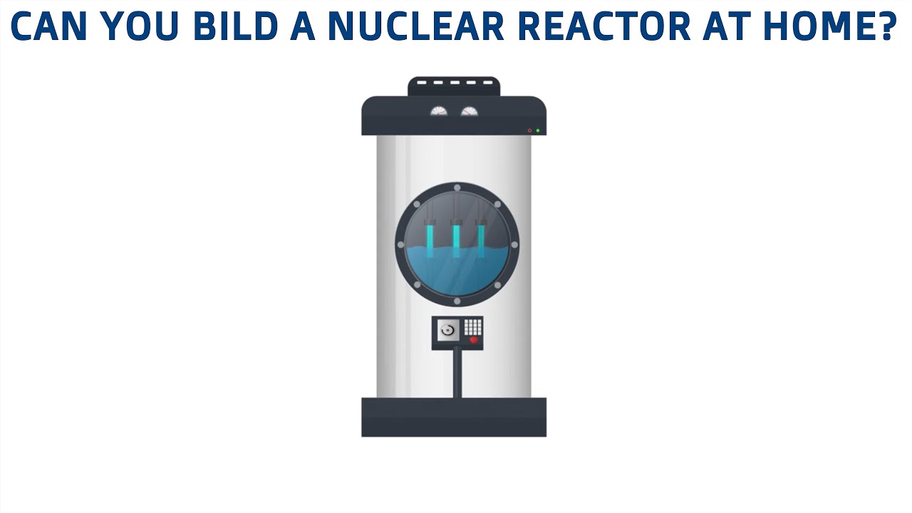 Building a Nuclear Reactor at Home: Is It Possible? - YouTube