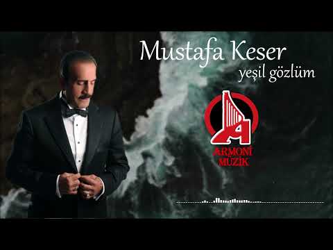 Mustafa Keser - Yeşil Gözlüm