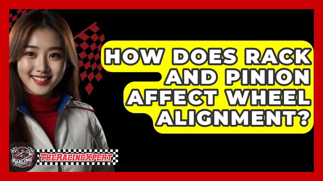 How Does Rack And Pinion Affect Wheel Alignment? - The Racing Xpert ...