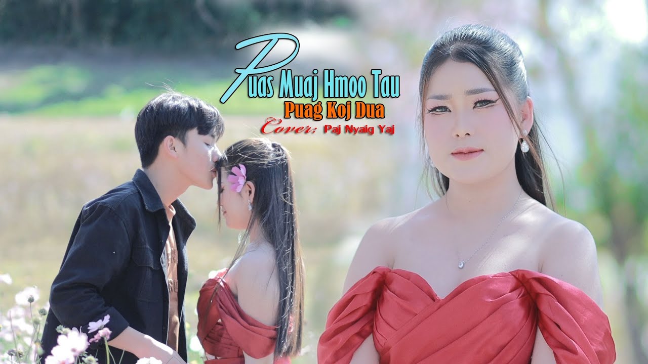 Pua Muaj Hmoo Tau Puag Koj Dua ( MV )By: Paj Nyiag Yaj ( cover ) 20.01.2025 - YouTube