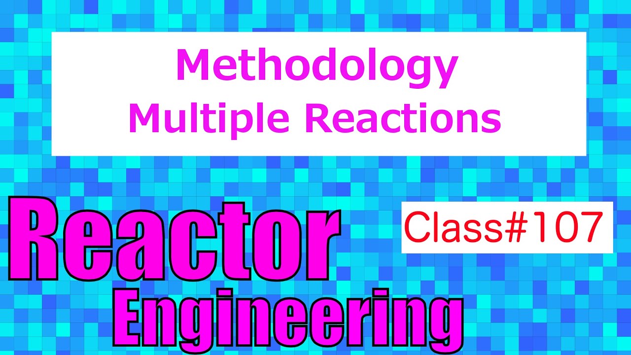 Methodology for Multiple Complex Reactions // Reactor Engineering ...