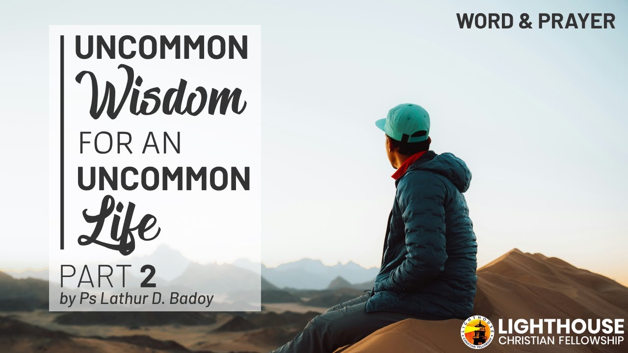 Uncommon Wisdom for an Uncommon Life - Part 2 by Ps Lathur Badoy - YouTube
