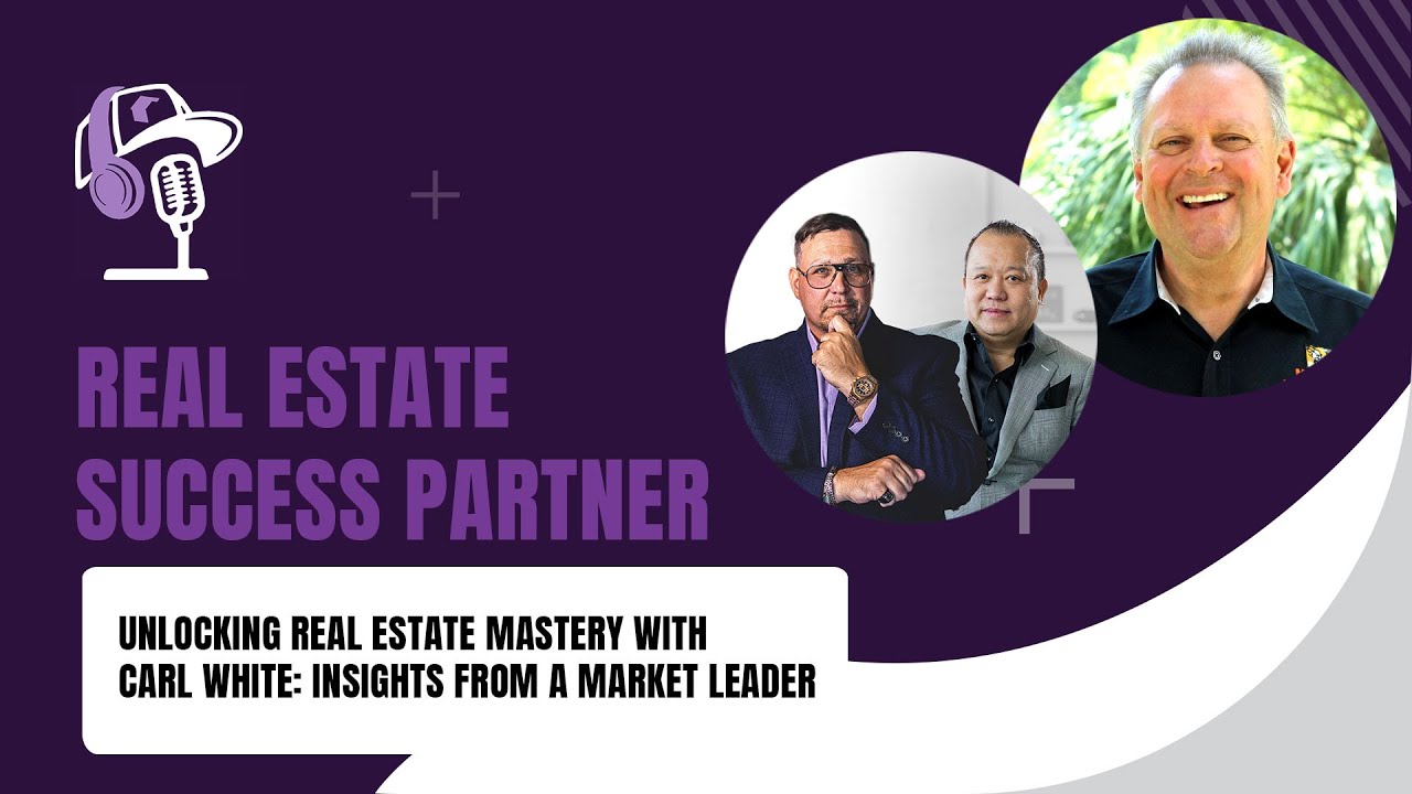 Unlocking Real Estate Mastery with Carl White: Insights from a Market ...