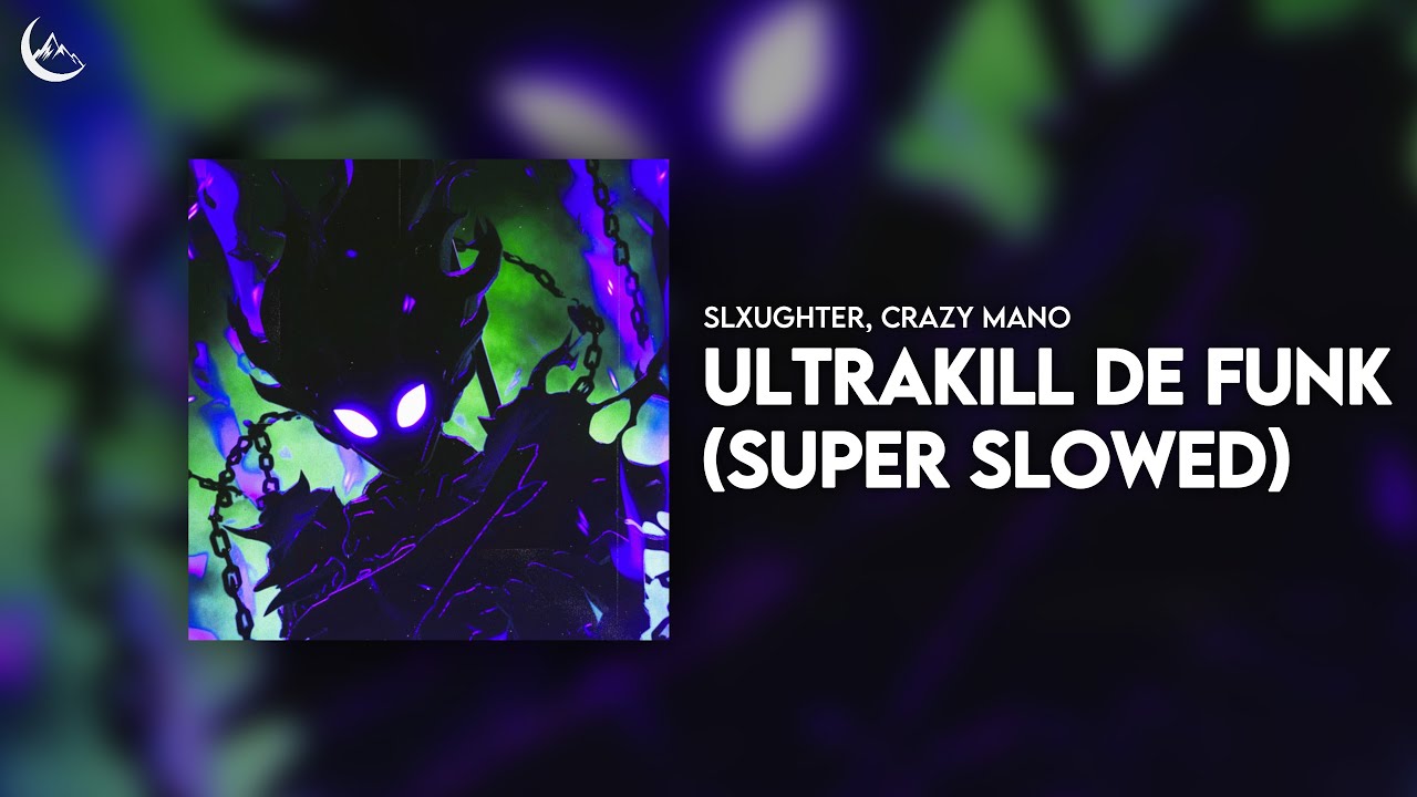 slxughter, Crazy Mano - ultrakill de funk (Super Slowed) - YouTube