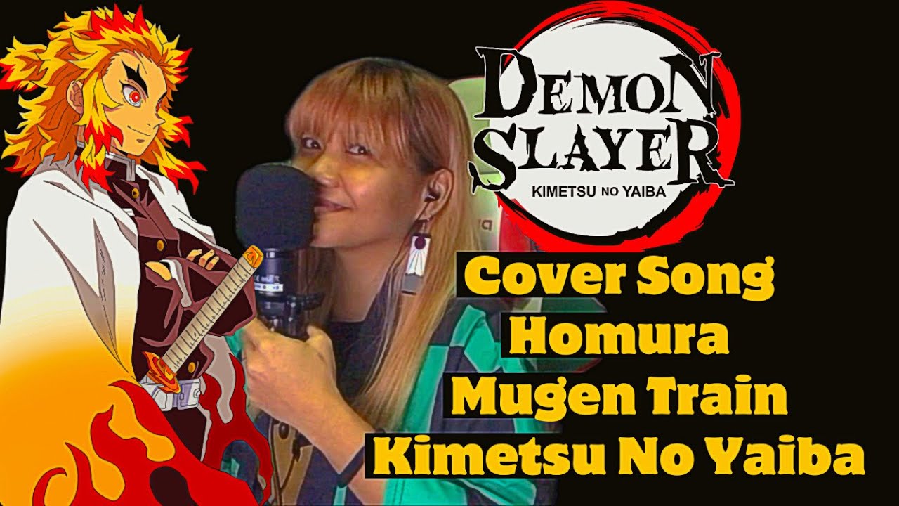 Homura- Cover Song - KImetsu No Yaiba (Demon SLayer) - Mugen Train ...