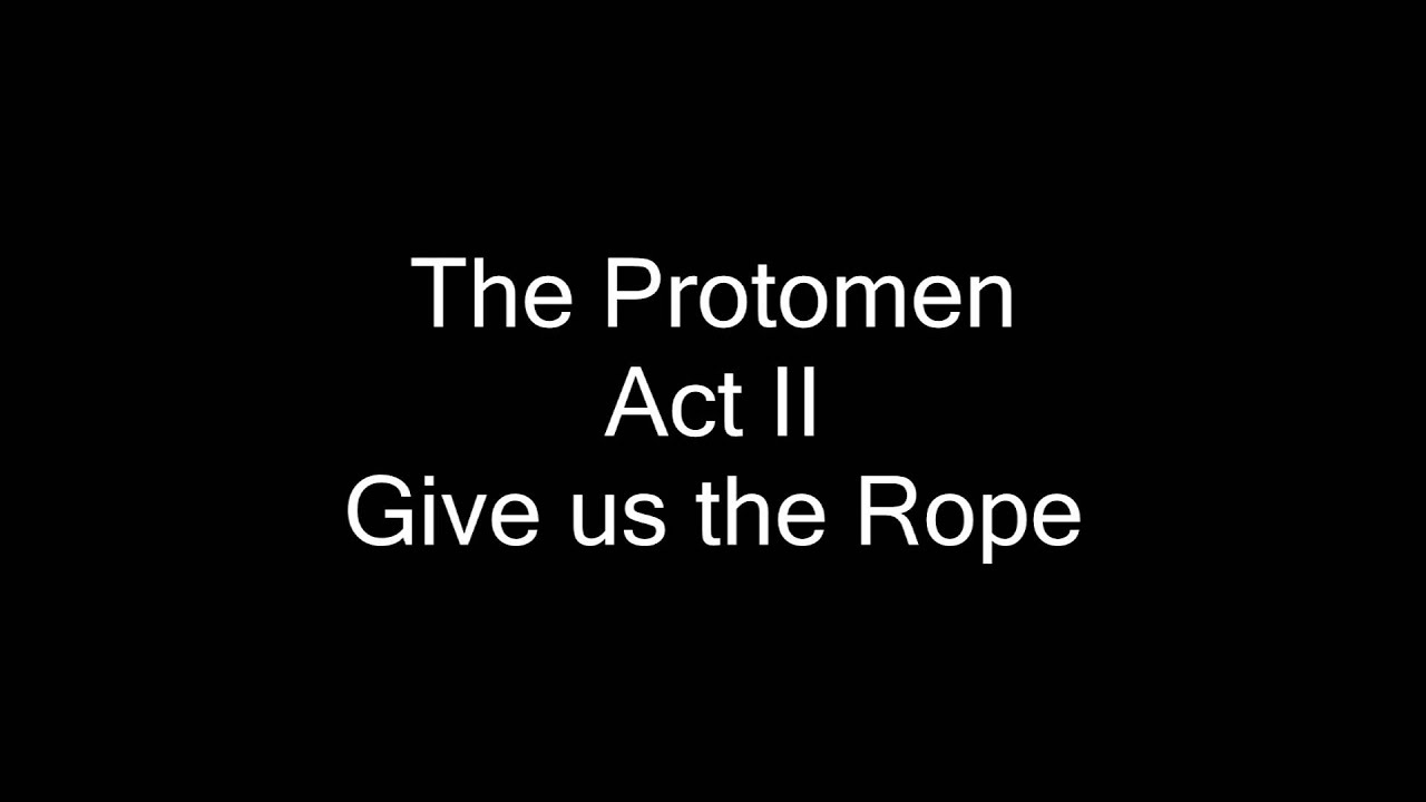 The Protomen - Act II - Give Us the Rope - Full Lyrics - YouTube