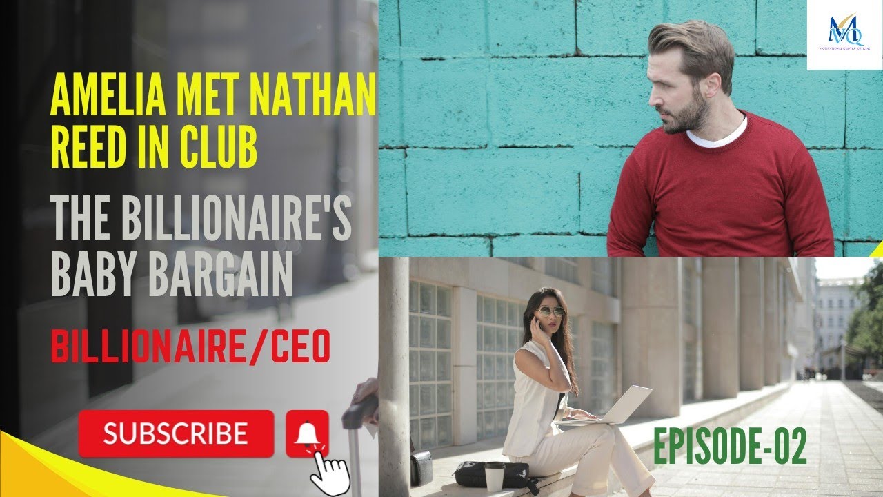 Episode - 02 Amelia Met Nathan Reed In Club I The Billionaire's Baby ...