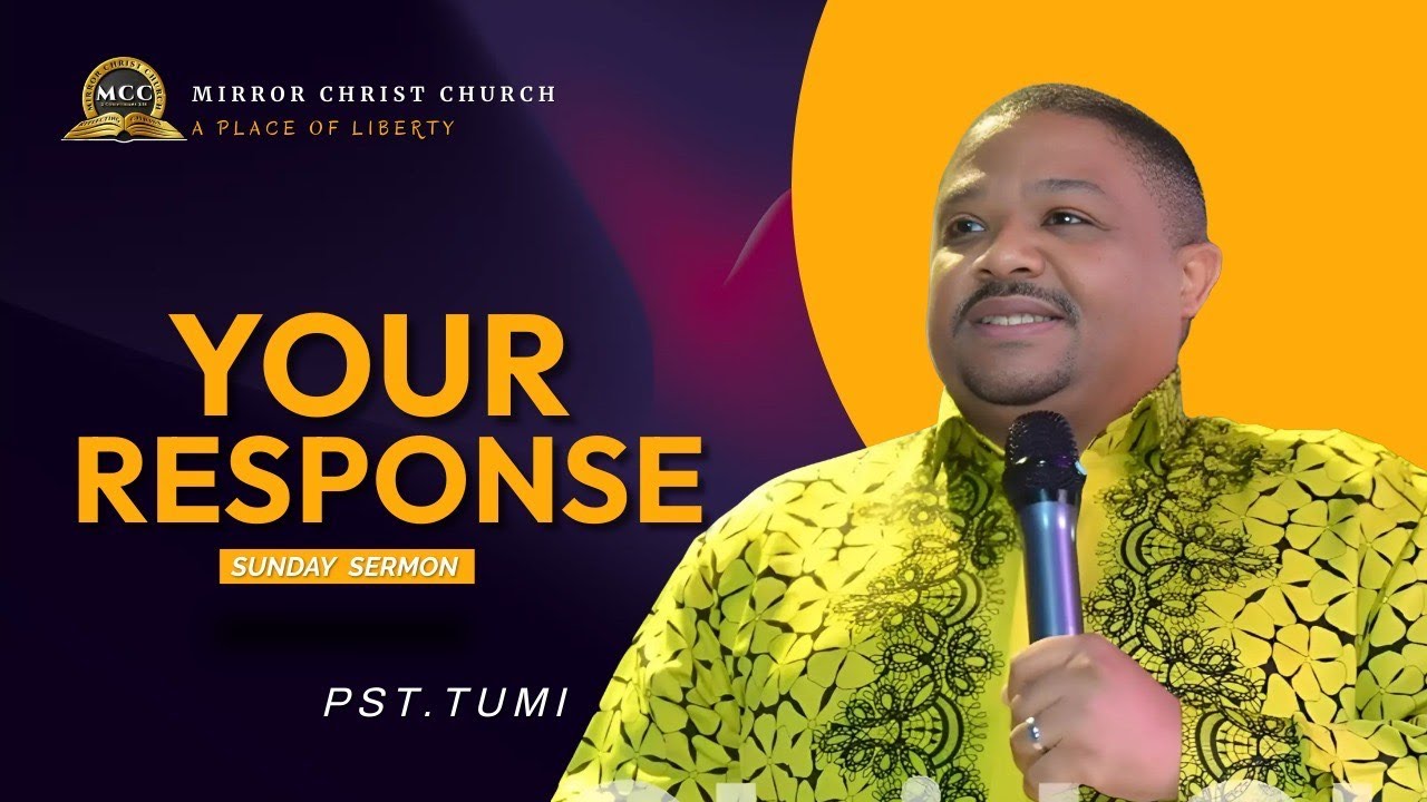 SUNDAY SERMON | YOUR RESPONSE | PASTOR TUMI - YouTube