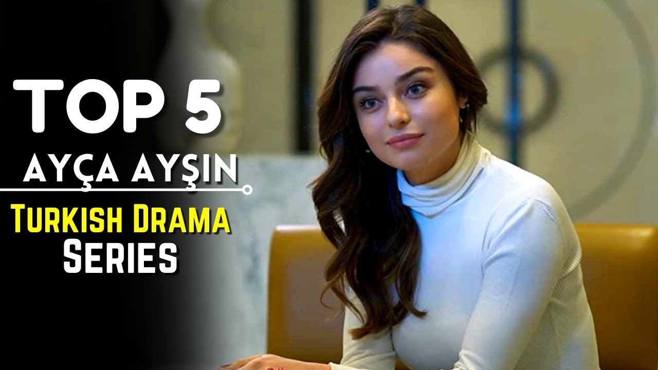 Ayca Aysin Turan Tv Series Turkish Drama Ayça Ayşin Turan TV Series,