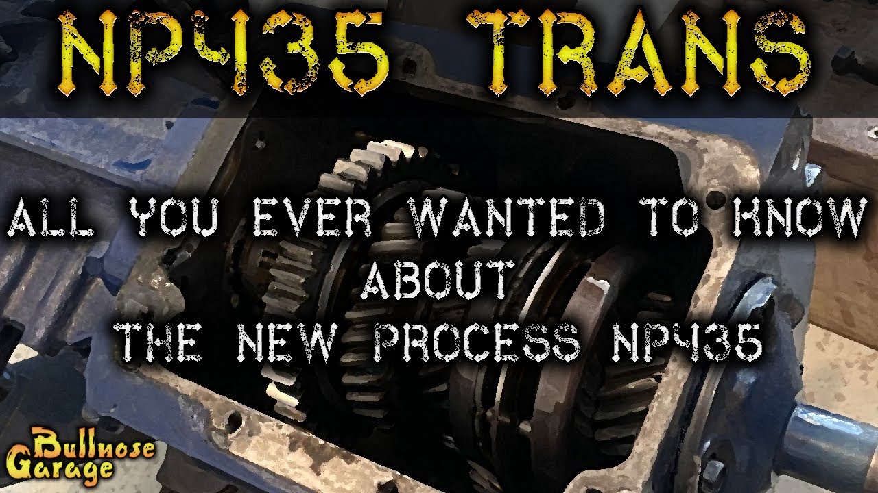 NP435 Transmission - What You Need to Know - Bullnose Garage
