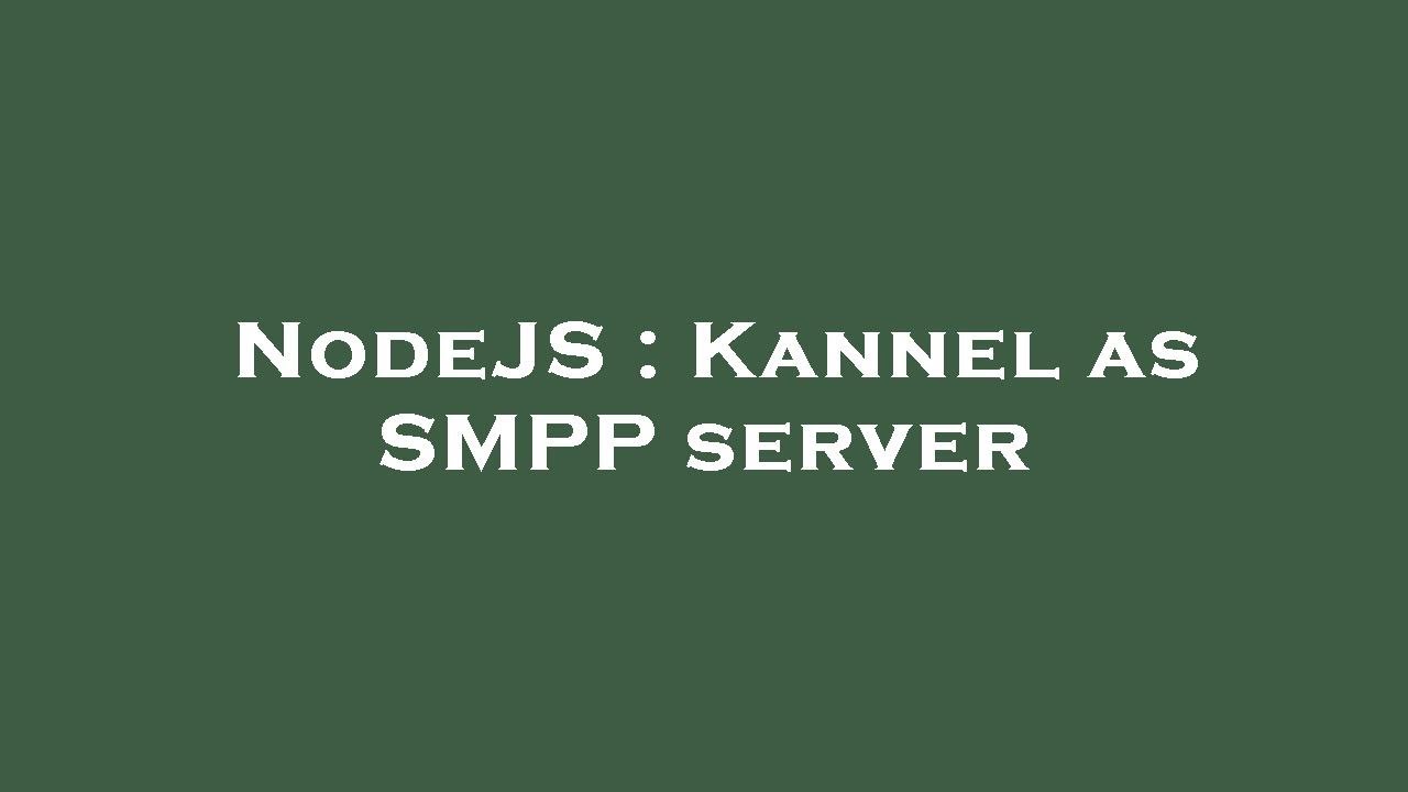 NodeJS : Kannel as SMPP server - YouTube