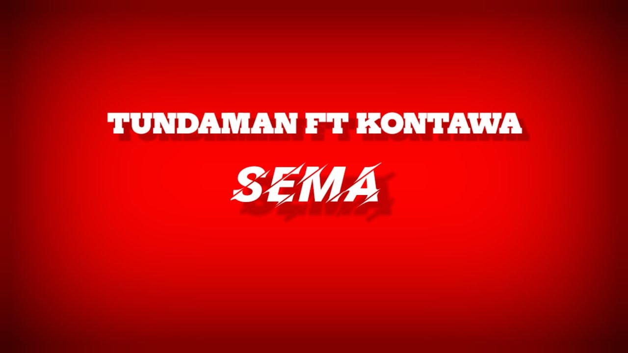 Tundaman ft Kontawa - SEMA (Lyrics video) - YouTube