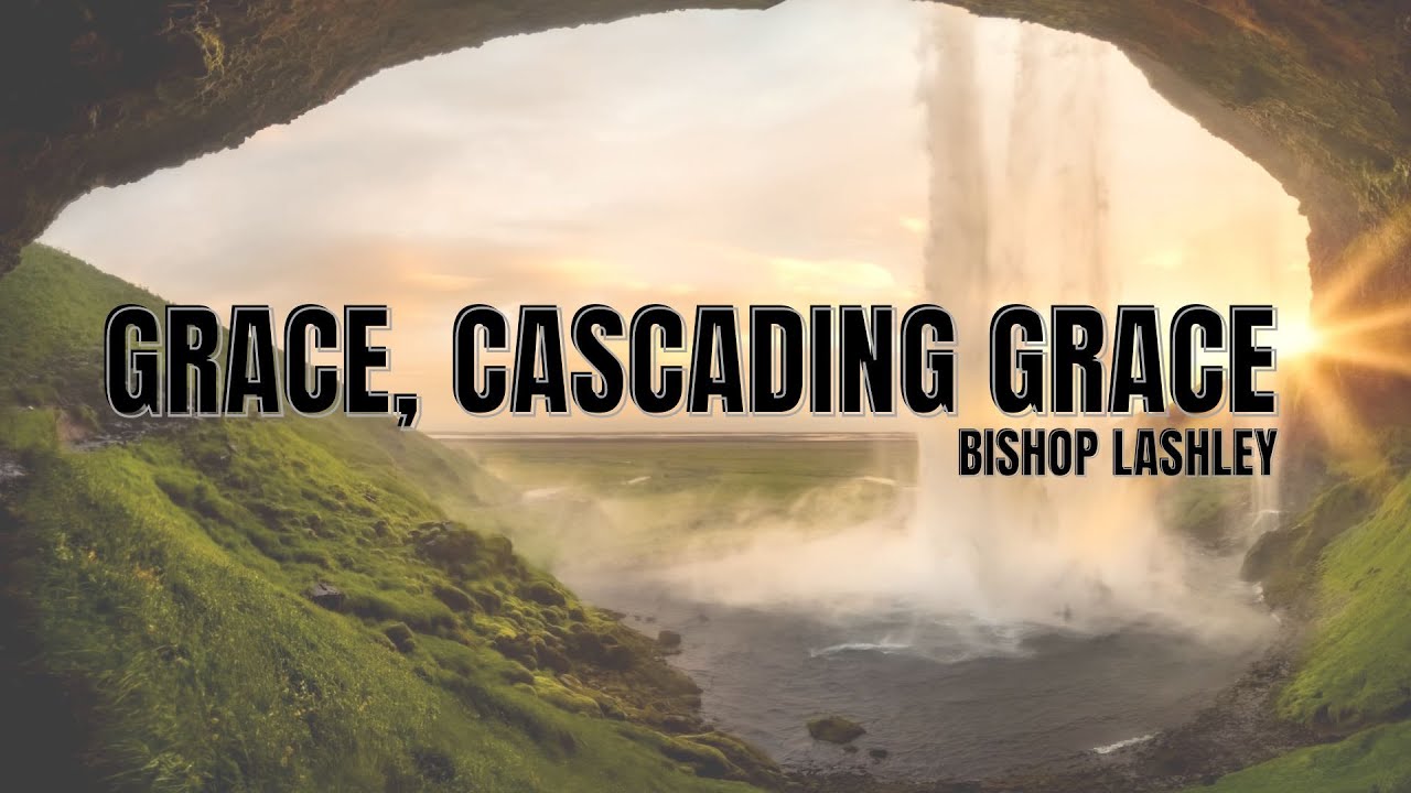 The Pentecostals (Peoria & Pekin):Bishop James Lashley/Grace Cascading ...