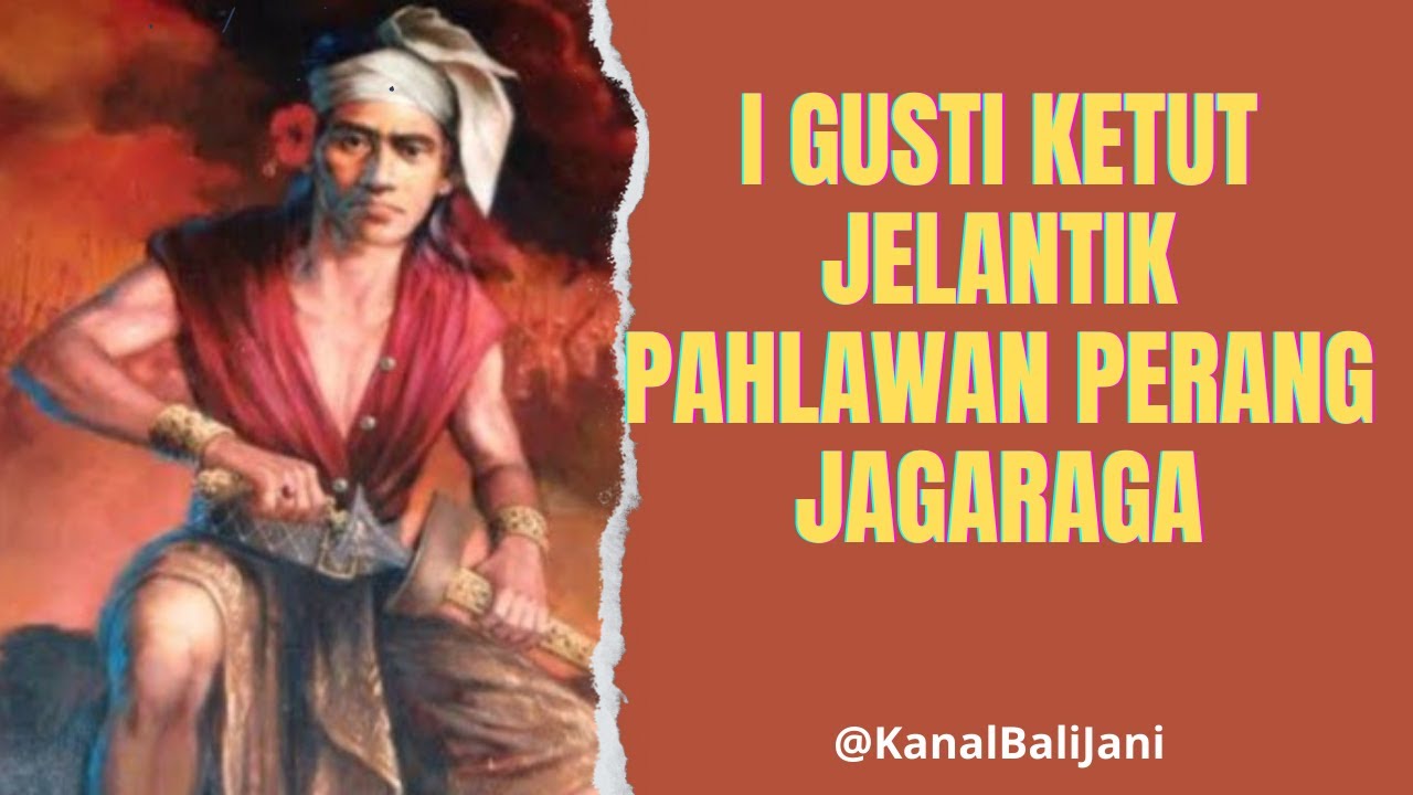 I Gusti Ketut Jelantik Pahlawan Perang Jagaraga - YouTube