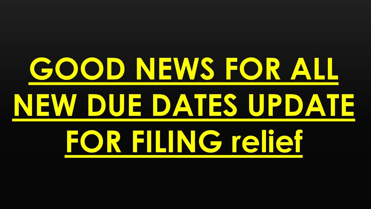 GOOD NEWS TAXPAYERS, NEW DUE DATES BIG UPDATE - YouTube