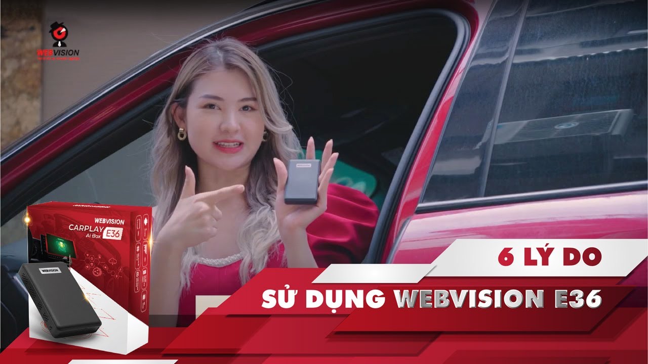 6 lý do nên sử dụng Webvision E36 cho Xế cưng I Webvision Việt Nam - YouTube