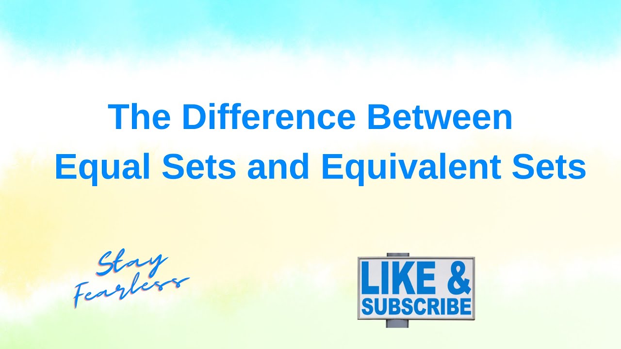 The Difference Between Equal Sets And Equivalent Sets YouTube the-difference-between-equal-sets-and-equivalent-sets-youtube