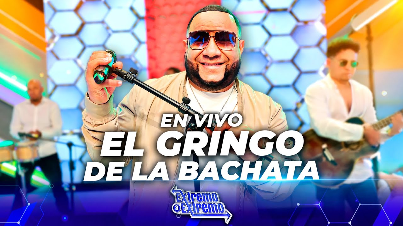 El Gringo de la Bachata, Presentación en Vivo | Extremo a Extremo - YouTube