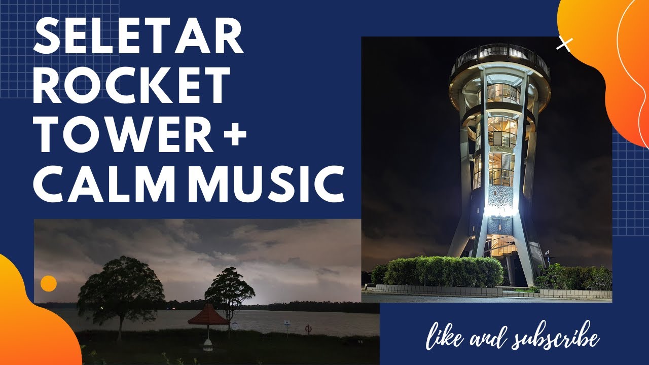 #MyLS | Night view of Seletar Rocket Tower + Calm Music - YouTube