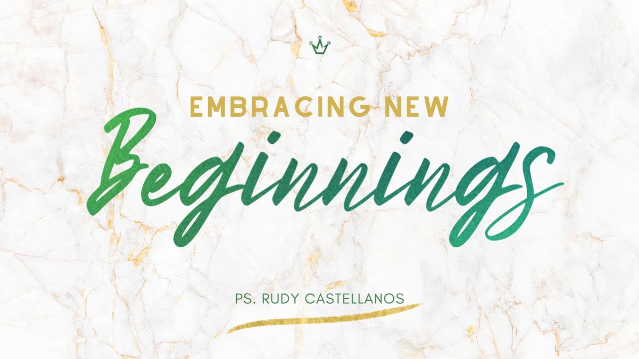 Embracing New Beginnings⎥Pastor Rudy Castellanos - YouTube