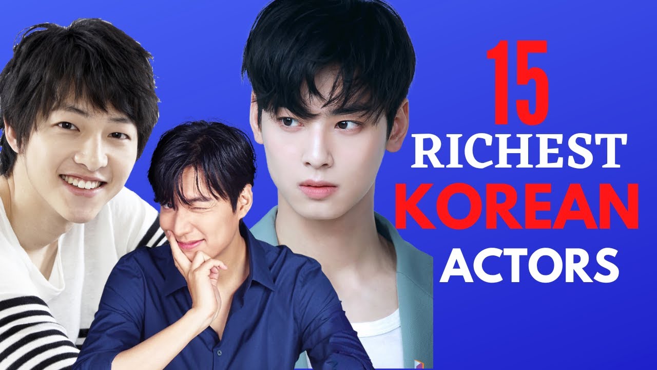 Top 15 Richest Korean Actors 2023 - YouTube