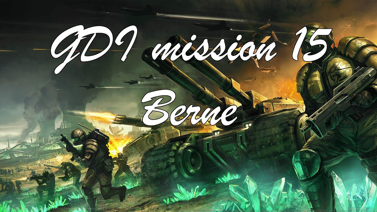 Command & Conquer 3 : Tiberium Wars - GDI Mission 15 : Berne - YouTube