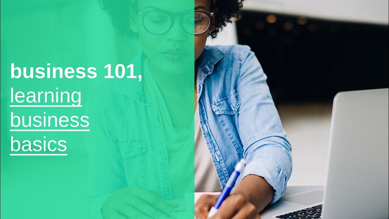 business 101 basics, learning business basics, and fundamentals - YouTube
