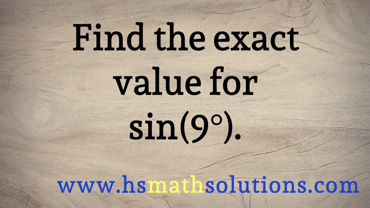 The Exact Value for Sine of 9 Degrees, sin(9) - YouTube
