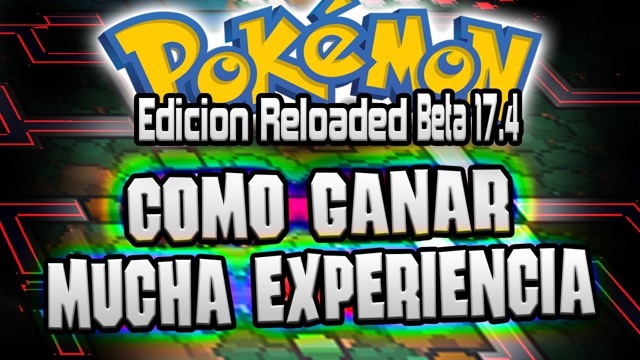 Pokemon Reloaded Beta 17.5 COMO GANAR MAS EXPERIENCIA TRUCO 2018 ...