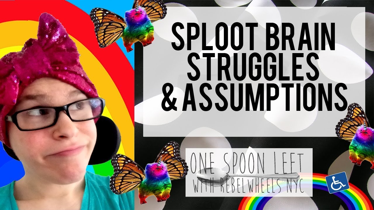 Sploot Brain Struggles & Assumptions (ep 140 ) | #DisabledYouTuber ...