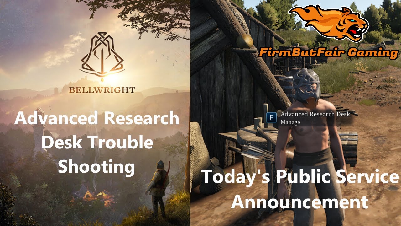 Bellwright - Advanced Research Desk - Trouble Shooting Issues & General Public Service ...