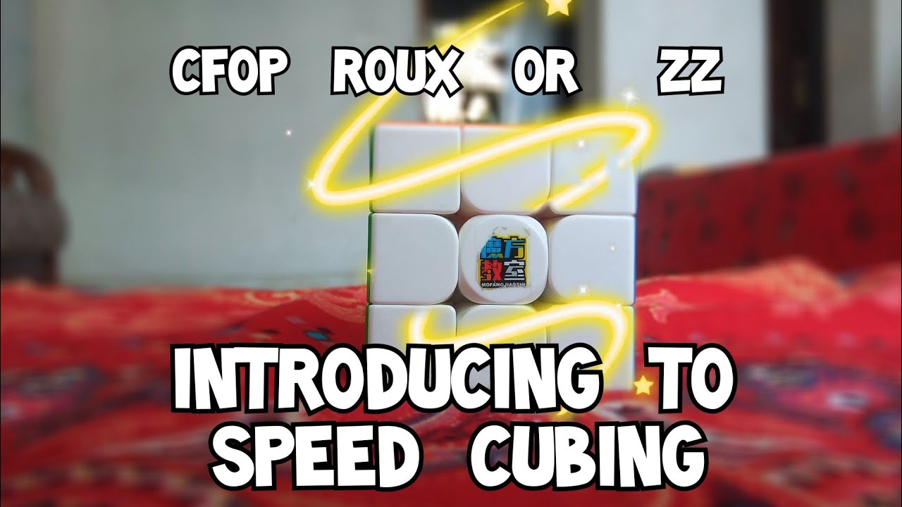 Introduction to speed cubing | CFOP , Roux & ZZ - YouTube