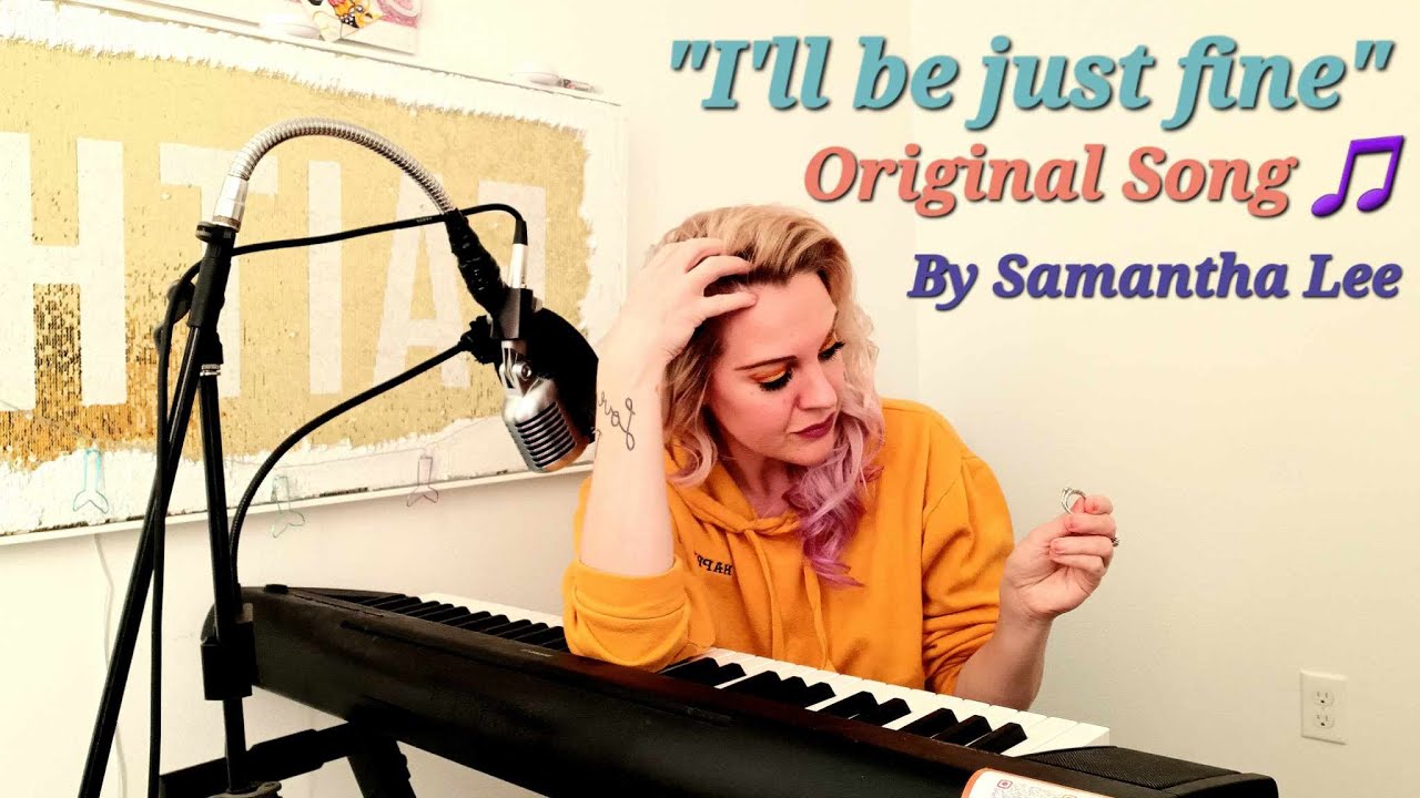 I'll Be Just Fine - Original Song (piano version) 2024 - YouTube