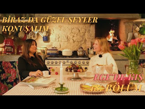 Biraz Da Güzel Şeyler Konuşalım 18. Bölüm: Ege’de Kış