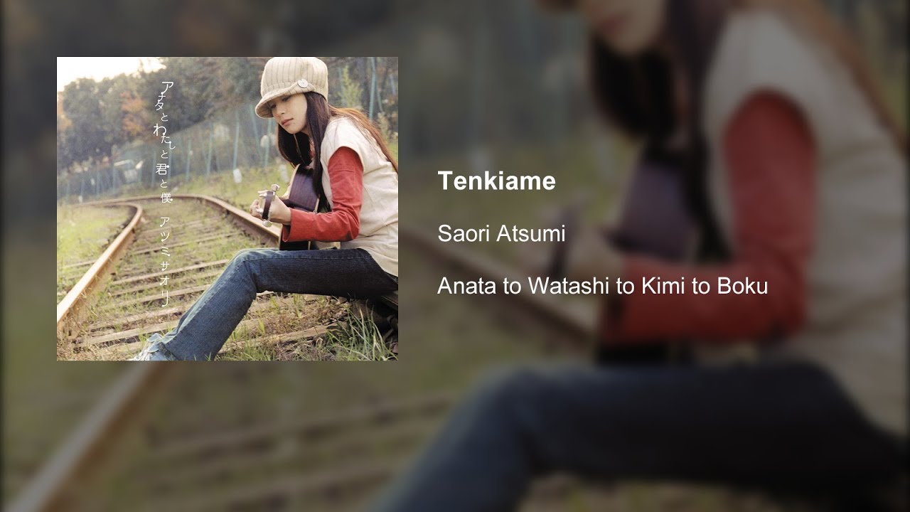 Saori Atsumi - Tenkiame - YouTube