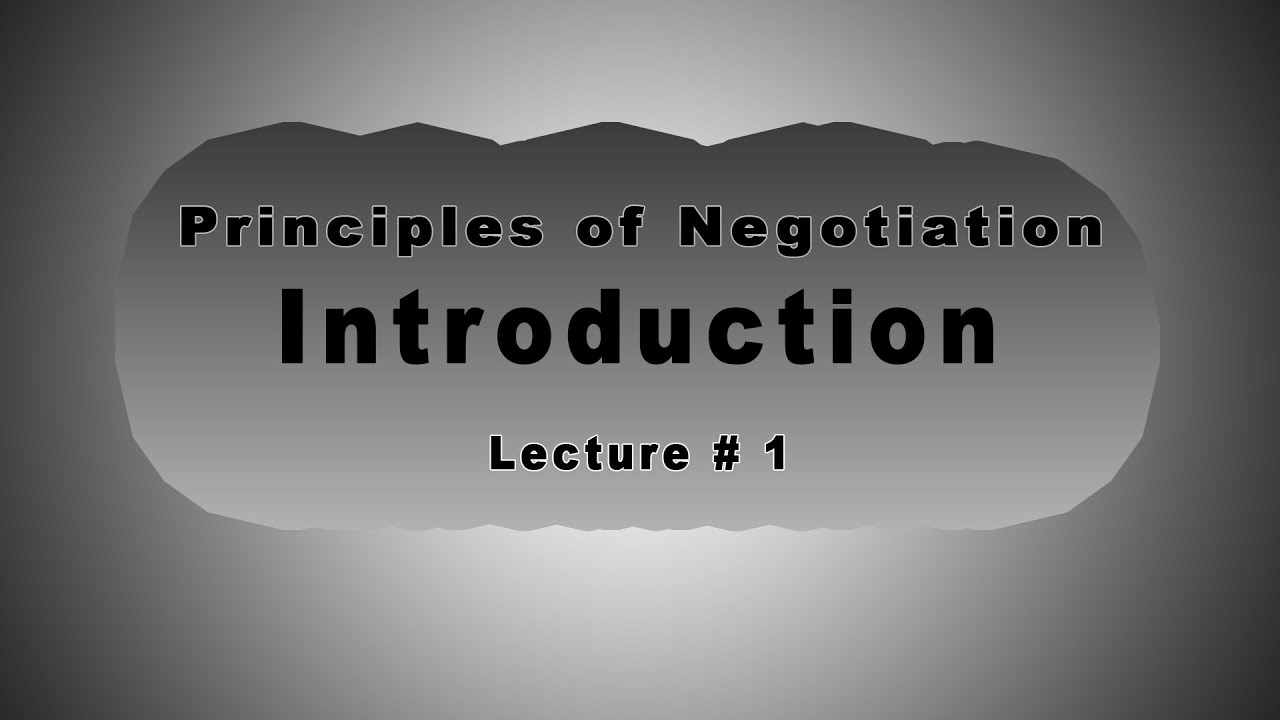 Principles of Negotiation | Introduction | Lecture 1 - YouTube