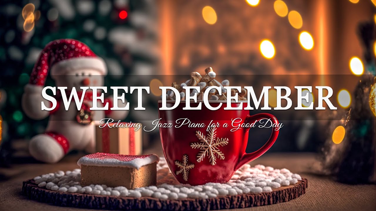 Sweet December ☕ Feeling Relaxing December Coffee Music and Smooth Jazz ...