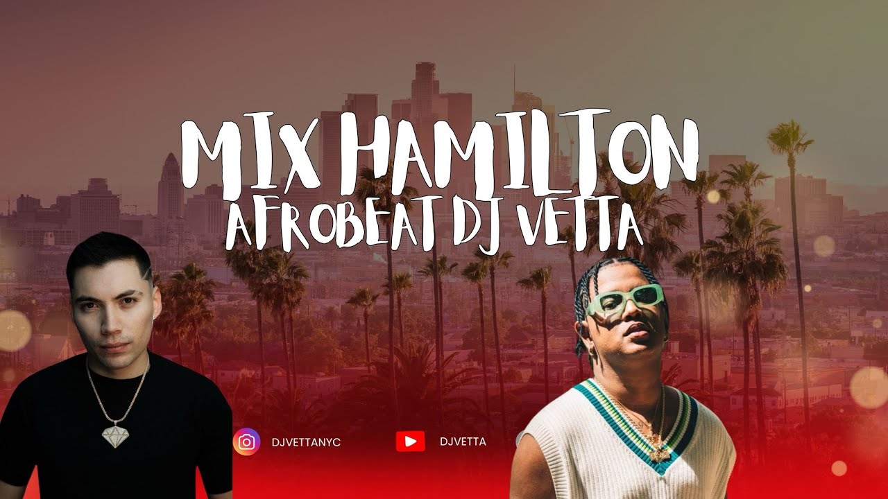 HAMILTON MIX AFROBEAT- DJ VETTA - YouTube