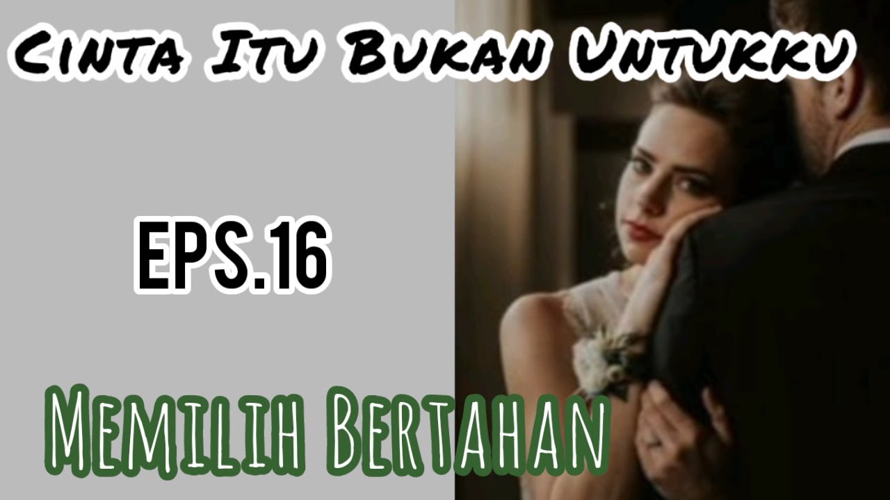 Eps16 Memilih Bertahan | Cerita Romantis | Cinta Itu Bukan Untukku - YouTube
