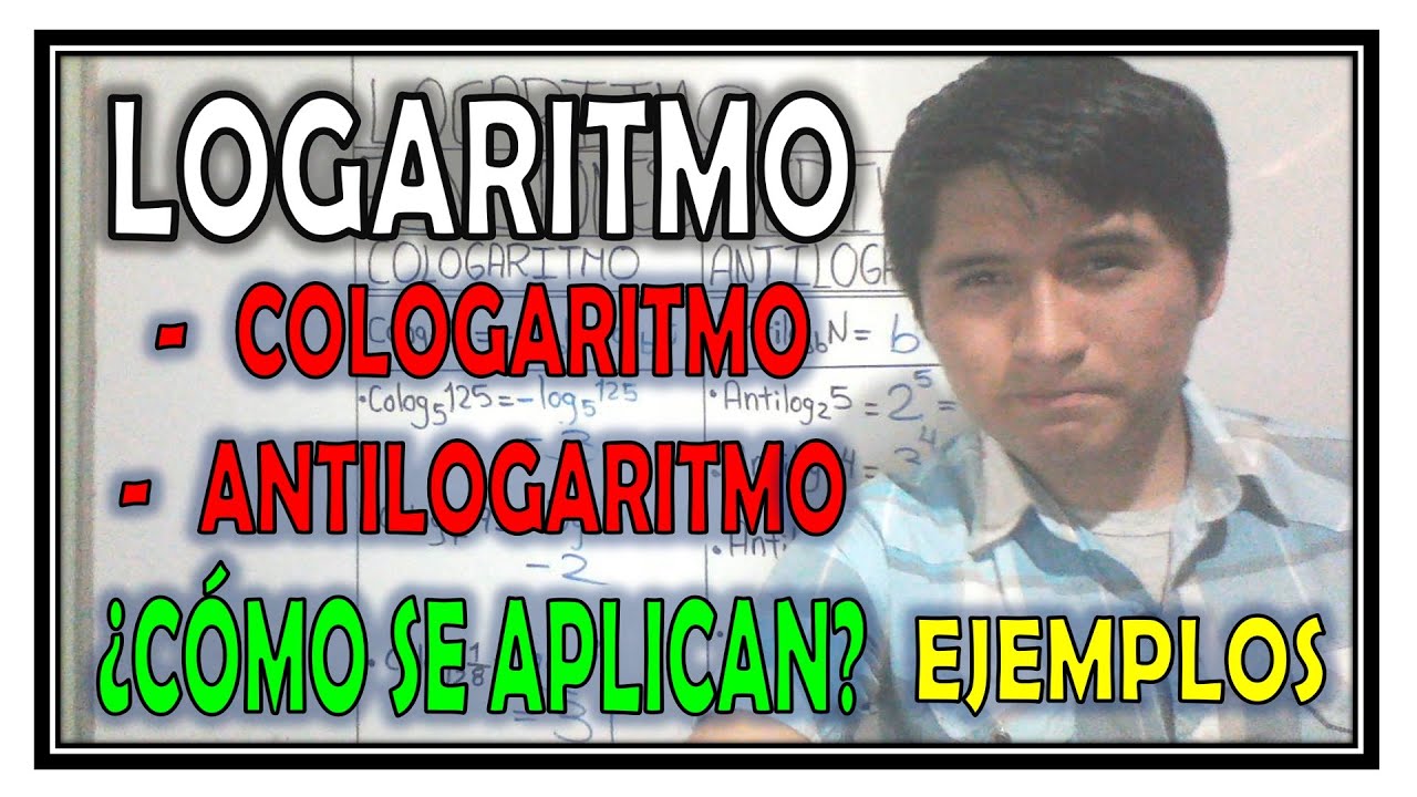 LOGARITMO | Cologaritmo y Antilogaritmo | ¿Cómo se aplican? | ÁLGEBRA ...