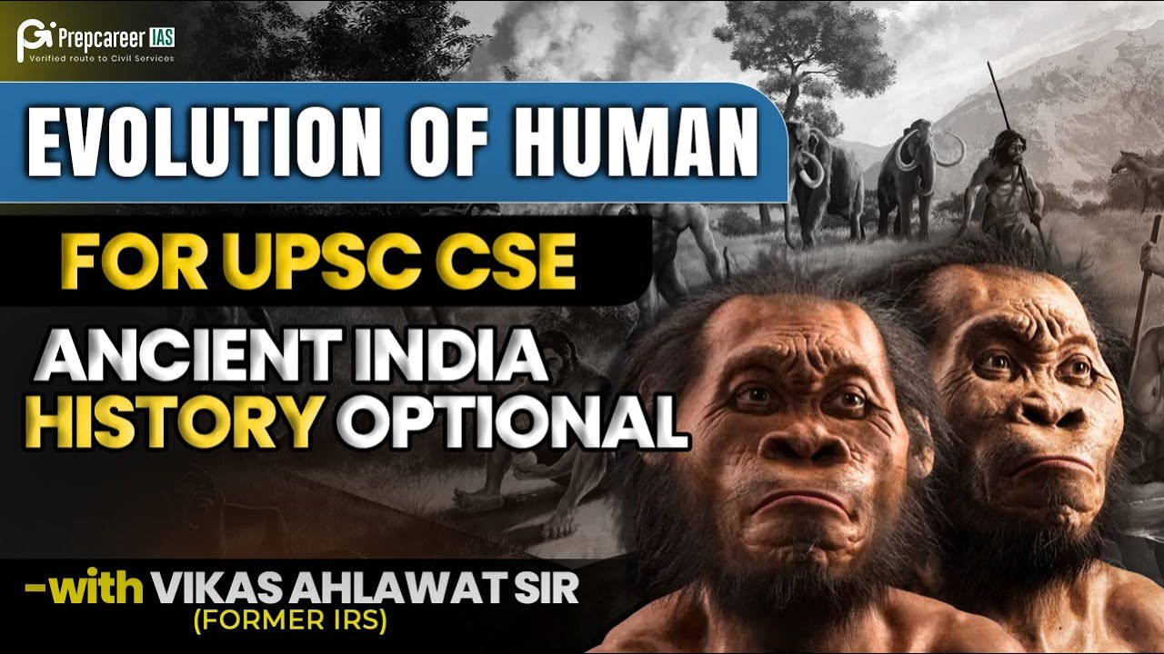 Evolution of Humans - Ancient India - UPSC CSE History Optional through ...