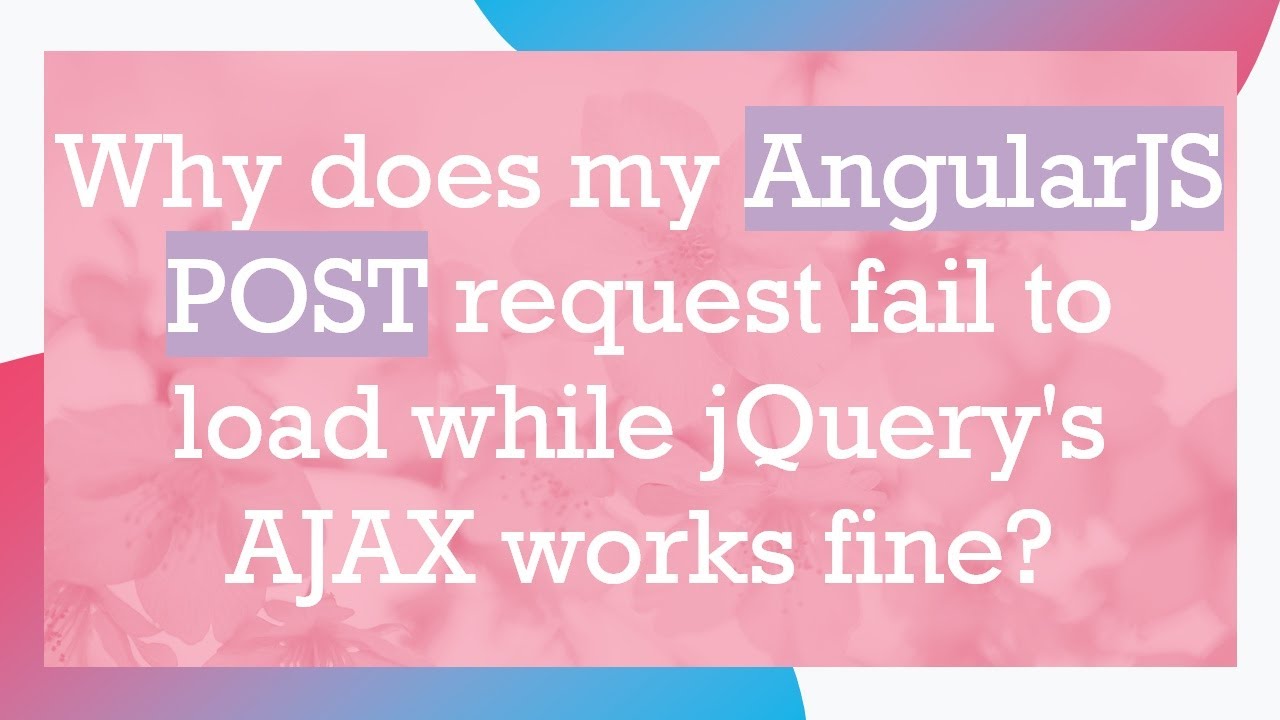 Why Does My Angularjs Post Request Fail To Load While Jquerys Ajax 8268