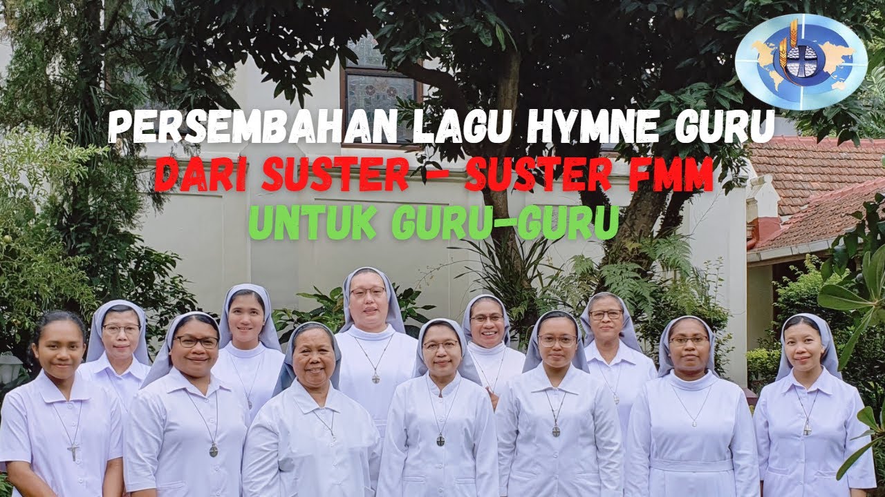 Persembahan Lagu Hymne Guru dari Suster - suster FMM untuk Guru -guru ...